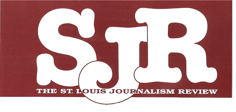 St. Louis Journalism Review - St Louis Media History Foundation